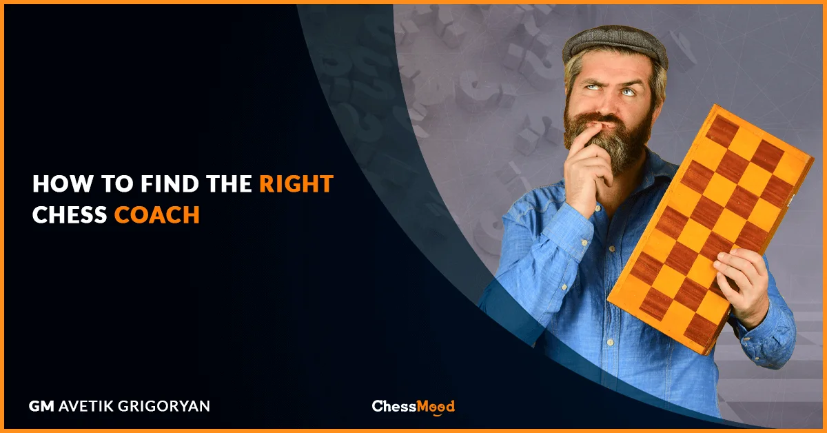 How to find the Right Chess Coach? (Ultimate Guide) - GM Avetik