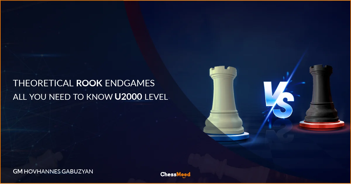 Theoretical Rook Endgames - All You Need to Know U2000 Level